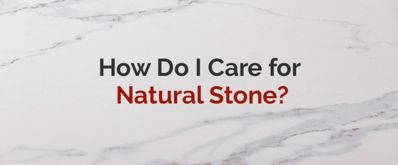How to Care for Natural Stone | Lesher Marble