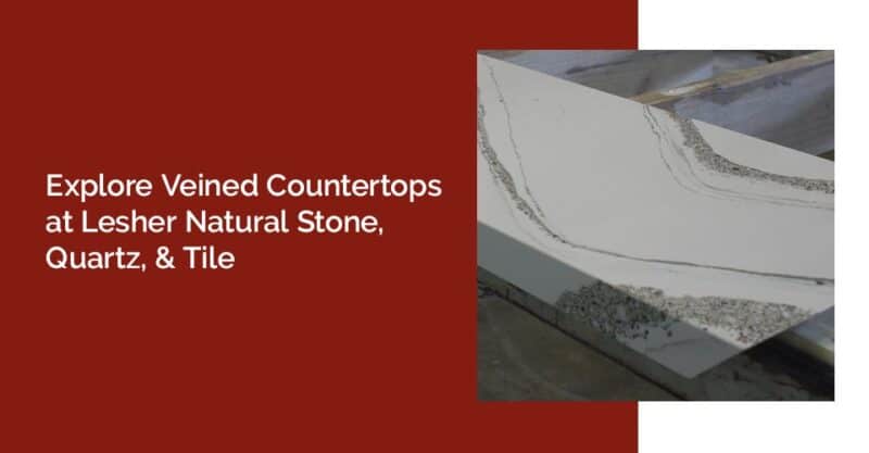 Stone Veining - A Comprehensive Guide | Lesher Marble